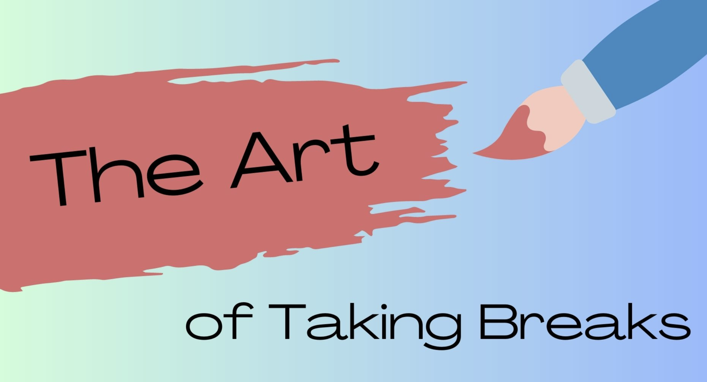 The Art of Taking Breaks – Katie Coen